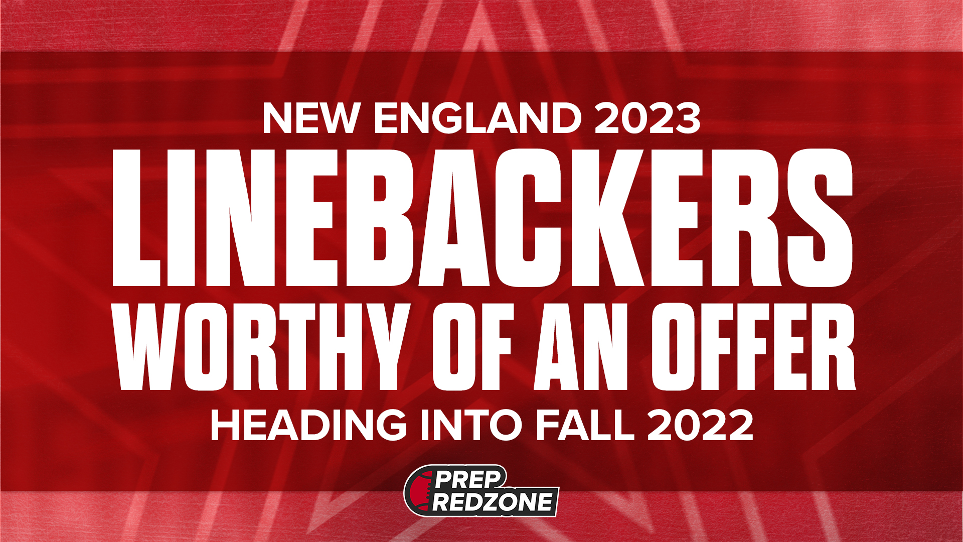 2023 Worthy Linebackers to see going into Fall 22. - Prep Redzone